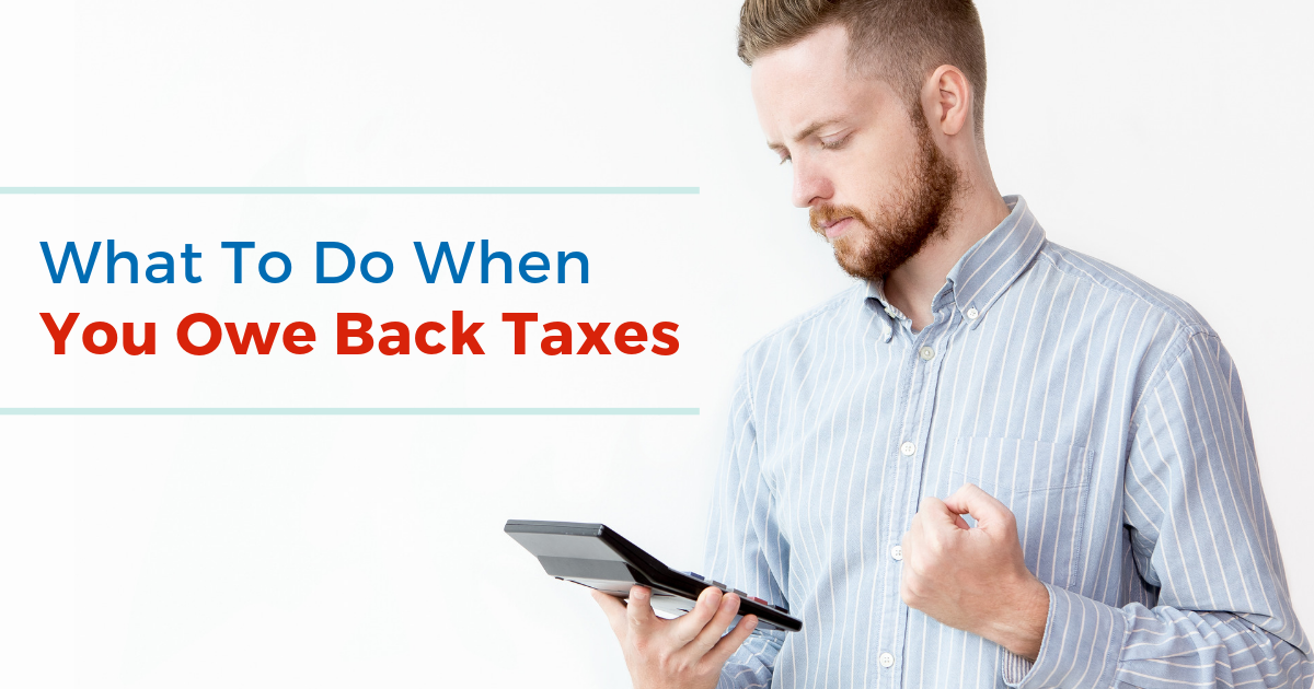What To Do When You Owe Back Taxes [INFOGRAPHIC]