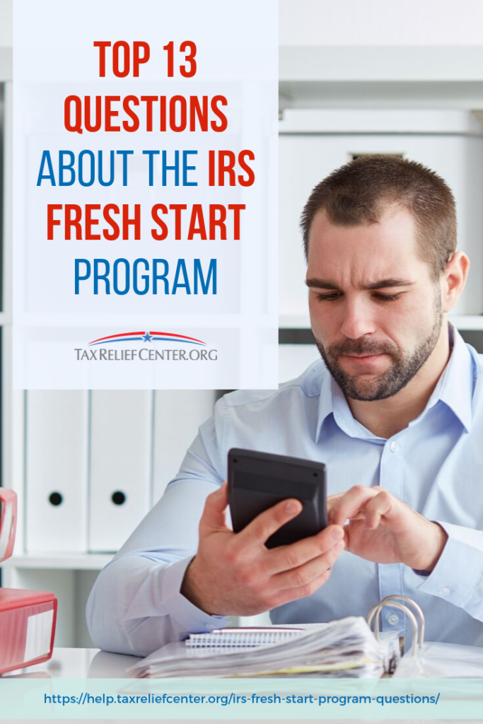 Top 13 Questions About the IRS Fresh Start Program | Tax Relief Center